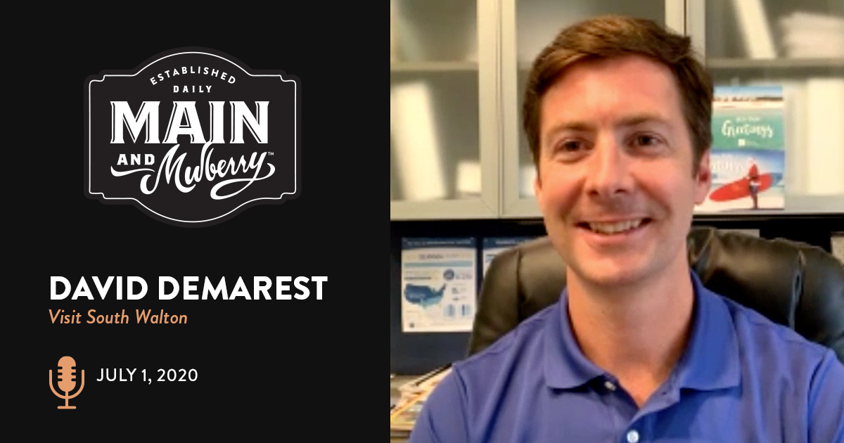 Main and Mulberry Podcast - July 01, 2020 (w/ David Demarest, Visit South Walton) - Main and ...